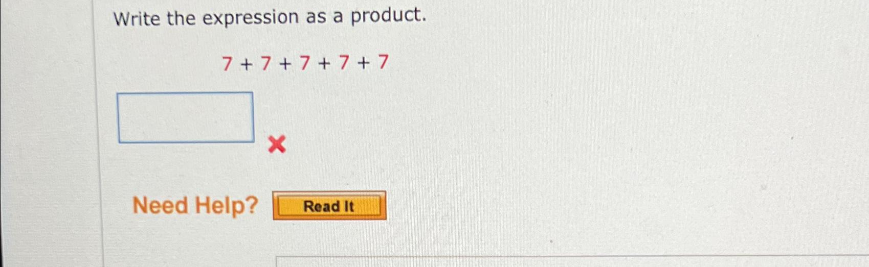 Solved Write the expression as a product.7+7+7+7+7Need Help? | Chegg.com