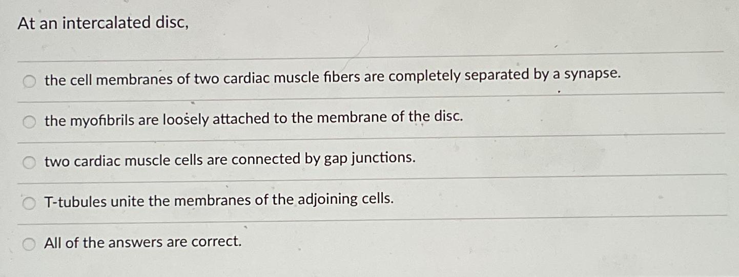 Solved At an intercalated disc,the cell membranes of two | Chegg.com