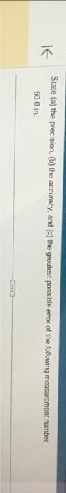 Solved State (a) the precision, (b) the accuracy, and (c) | Chegg.com