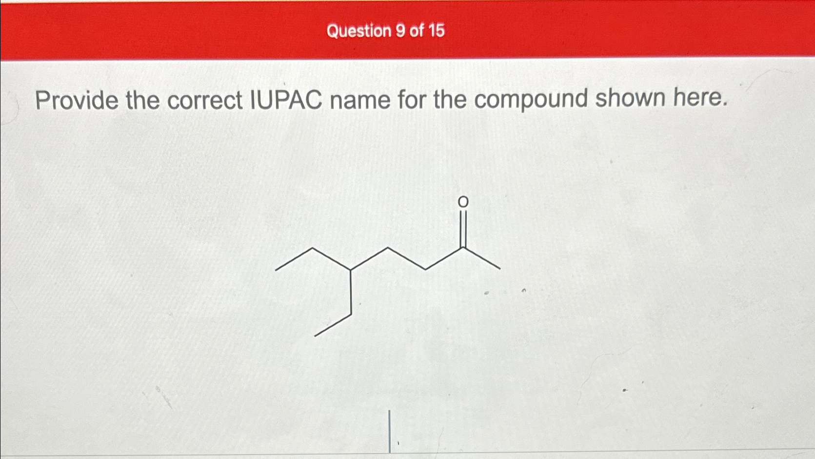 Solved Question 9 ﻿of 15Provide the correct IUPAC name for | Chegg.com