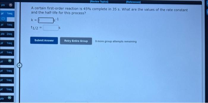 Solved A certain first-order reaction is 45% complete in 35 | Chegg.com