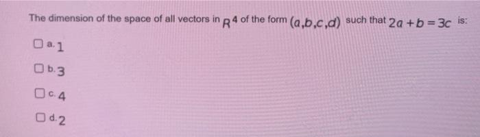Solved The dimension of the space of all vectors in R4 of | Chegg.com