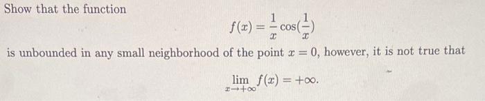 Solved Show that the function f(x)=x1cos(x1) is unbounded in | Chegg.com