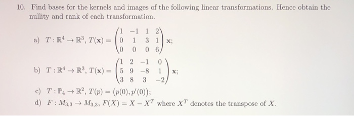 Solved 10. Find bases for the kernels and images of the | Chegg.com