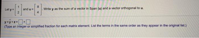 Solved 8 Let y = and u = Write y as the sum of a vector in | Chegg.com