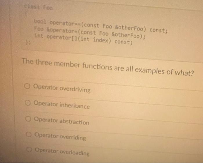 Solved last Foo bool operatora (const Foo &otherFoo) const; | Chegg.com