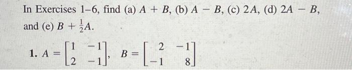 Solved In Exercises 1-6, find (a) A+B, (b) A−B, (c) 2A, (d) | Chegg.com