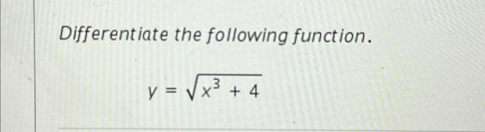 Solved Differentiate the following function.y=x3+42 | Chegg.com