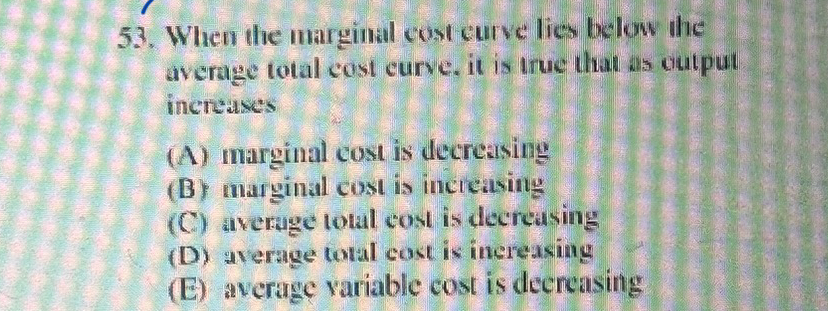 Solved When the marginal cost curve lies below the average | Chegg.com