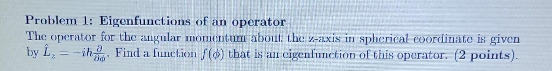 Solved Problem 1: Eigenfunctions of an operator The operator | Chegg.com