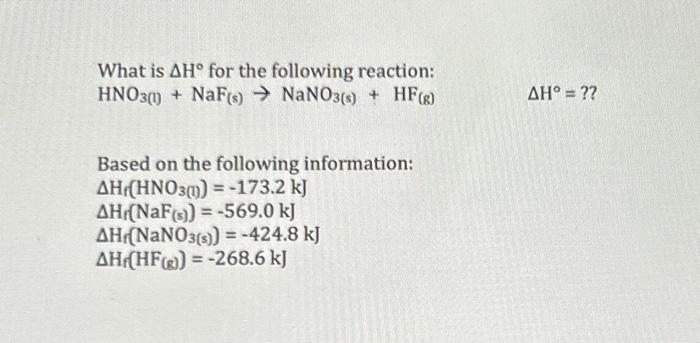 Solved HNO3(l)+NaF(s)→NaNO3( s)+HF(g)ΔH∘=?? Based on the | Chegg.com