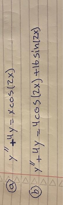 Solved y′′+4y=xcos(2x)y′′+4y=4cos(2x)+16sin(2x) | Chegg.com