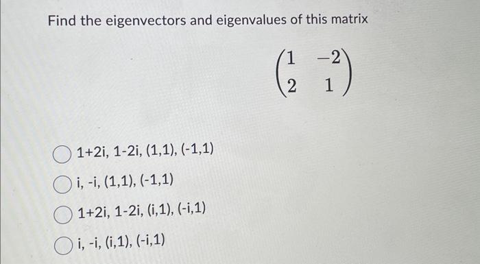 Solved Find the eigenvectors and eigenvalues of this matrix | Chegg.com