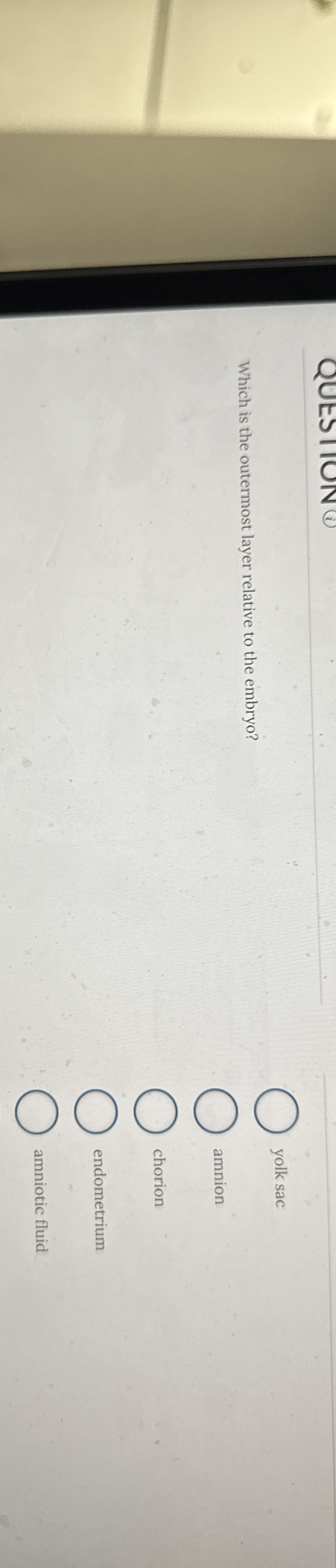 Solved Which is the outermost layer relative to the embryo? | Chegg.com