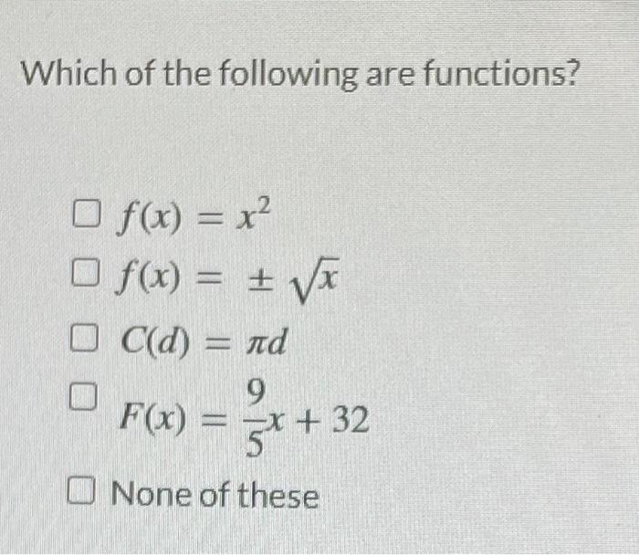 Solved Which of the following are functions? f(x)=x2 f(x)=±x | Chegg.com