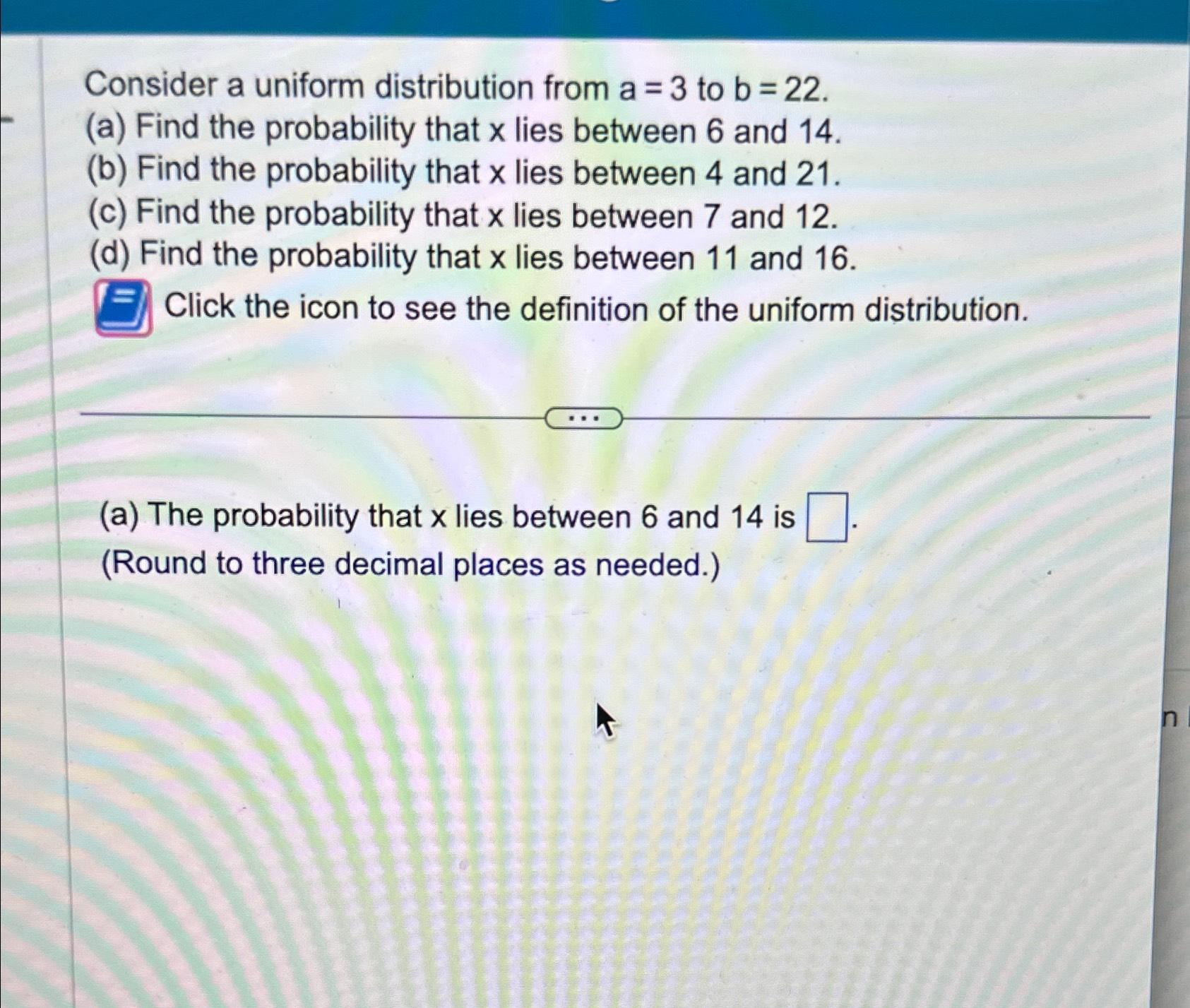 Solved Consider a uniform distribution from a=3 ﻿to b=22.(a) | Chegg.com