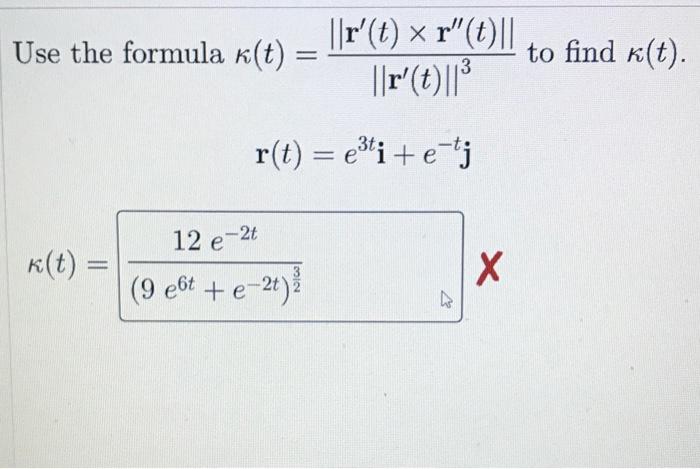 Solved Use the formula k(t) = \\r'(t) * r"(t)|| = to find | Chegg.com