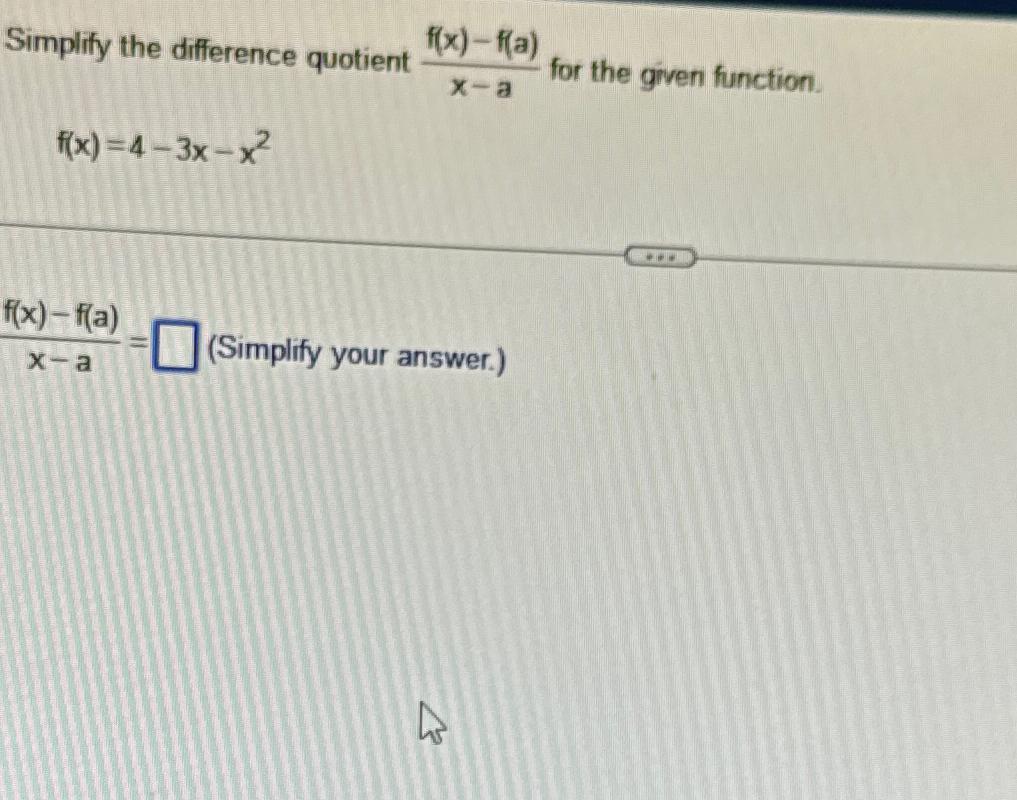 Solved Simplify the difference quotient f(x)-f(a)x-a ﻿for | Chegg.com