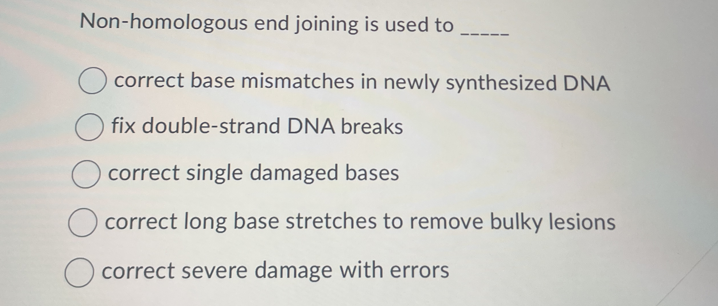 Solved Non-homologous end joining is used to q,correct base | Chegg.com