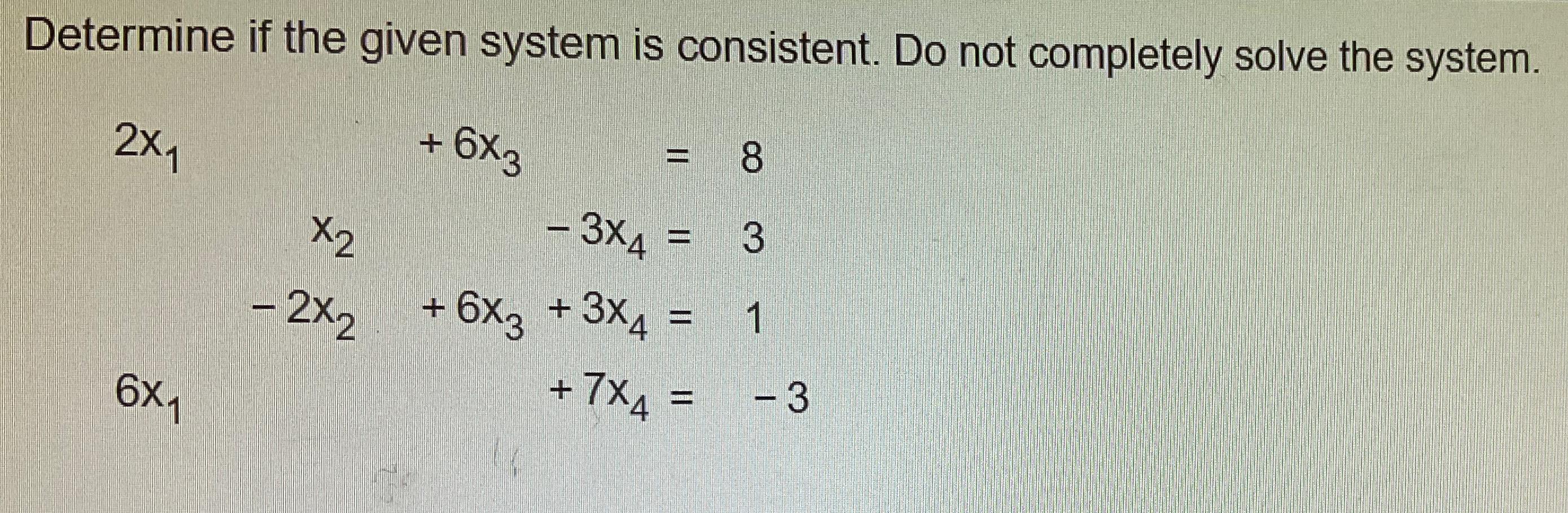 Solved Determine if the given system is consistent. Do not | Chegg.com