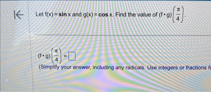 Solved Let f(x)=sinx and g(x)=cosx. Find the value of | Chegg.com