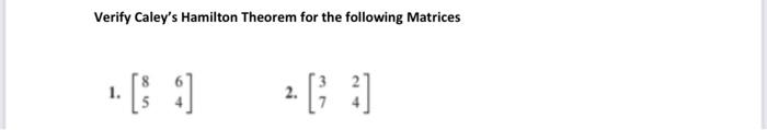 Solved Verify Caley's Hamilton Theorem for the following | Chegg.com
