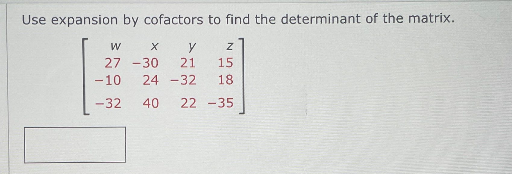 Solved Use expansion by cofactors to find the determinant of | Chegg.com