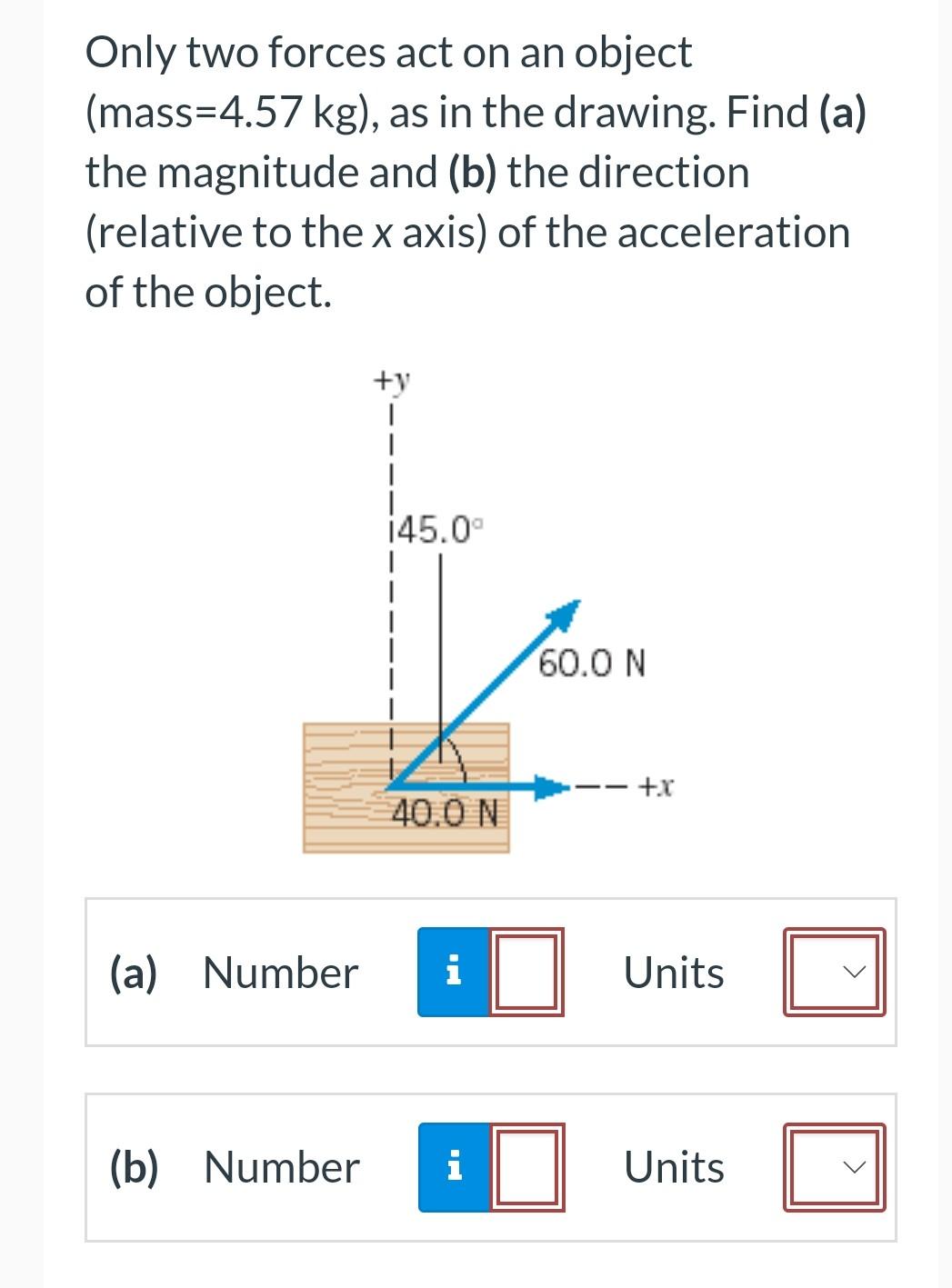 Solved Only Two Forces Act On An Object Mass 4 57 Kg As
