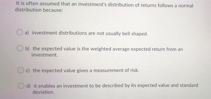 Solved It is often assumed that an investment's distribution | Chegg.com
