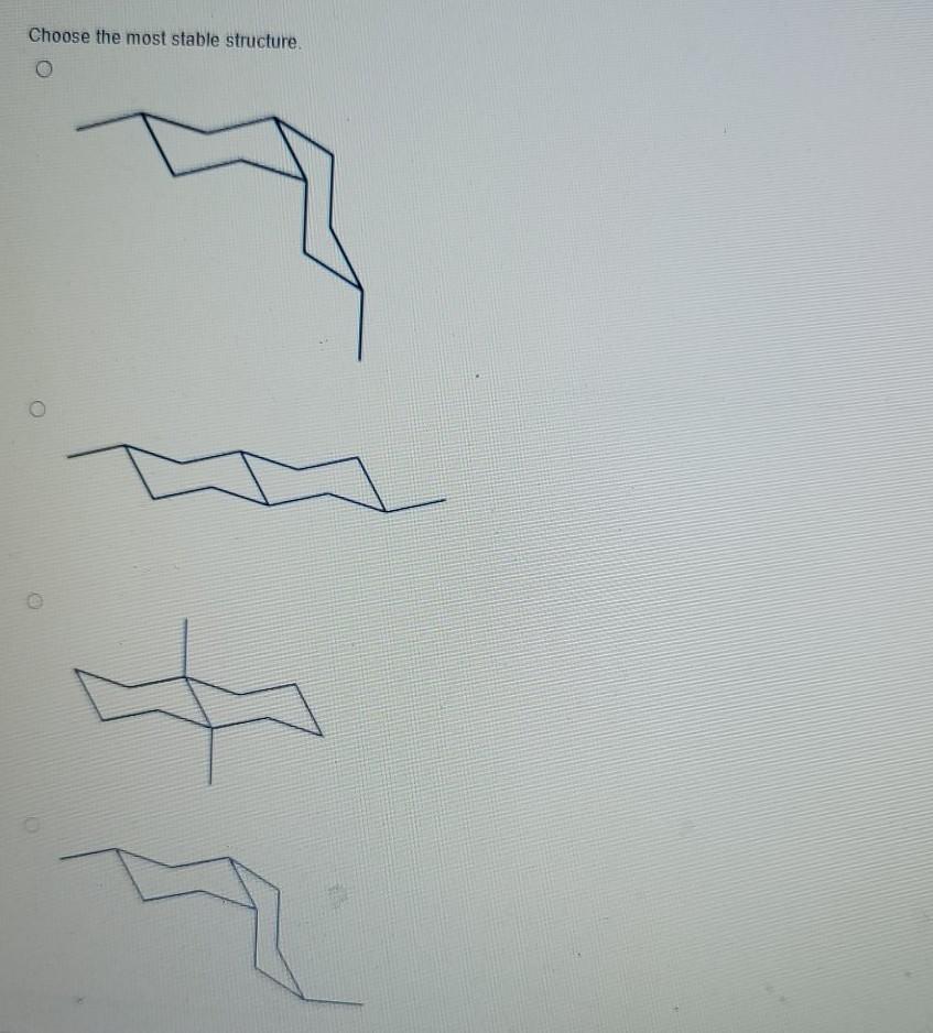 Solved Choose the most stable structure. | Chegg.com