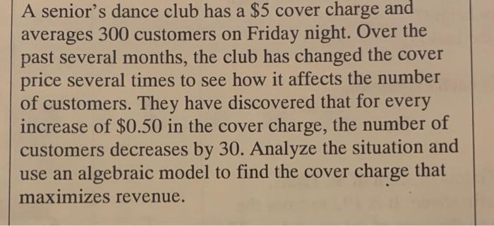 Solved A senior's dance club has a $5 cover charge and | Chegg.com