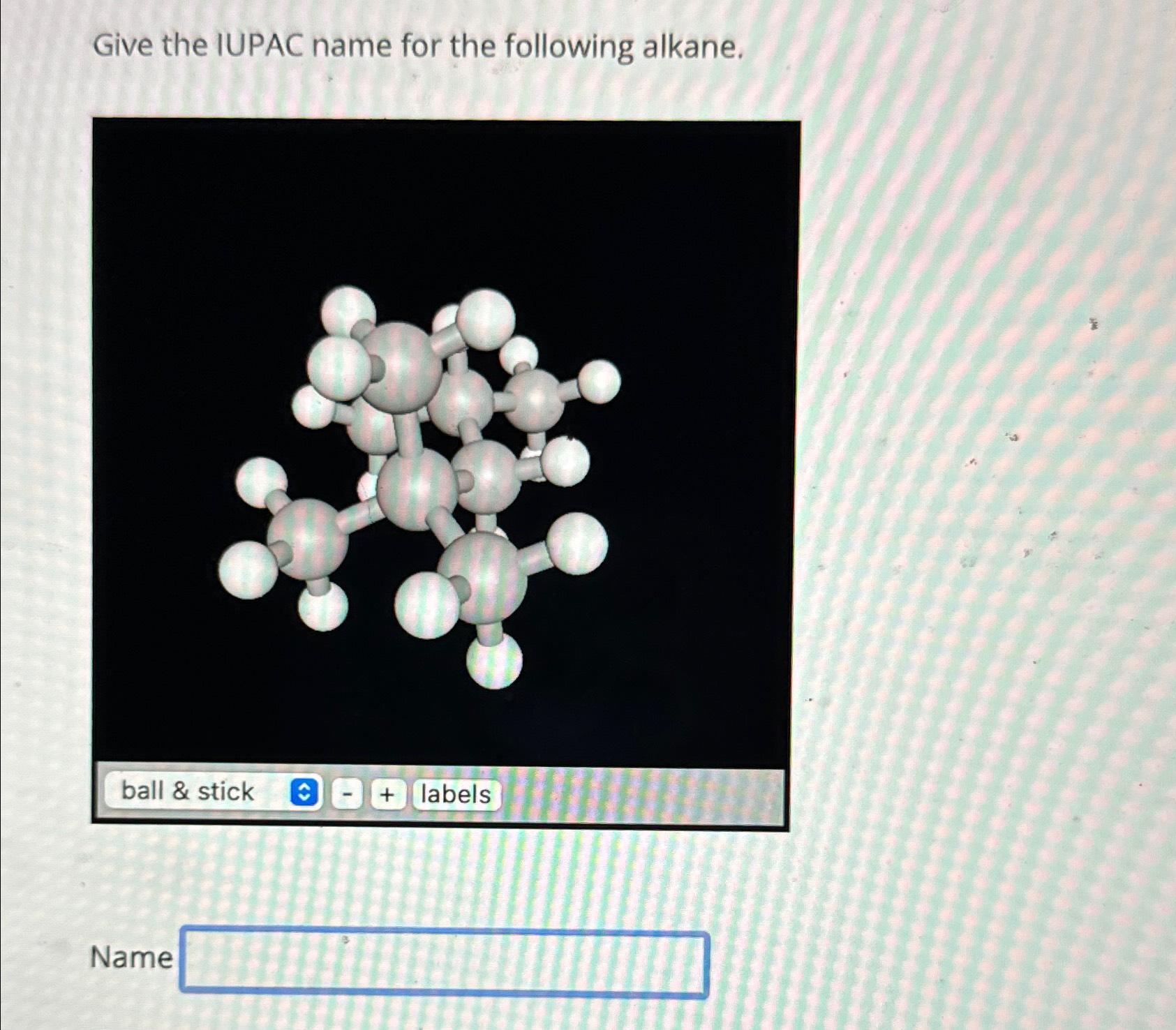 Solved Give the IUPAC name for the following alkane | Chegg.com