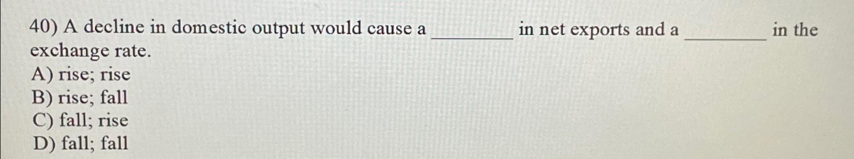 Solved A decline in domestic output would cause a in net | Chegg.com