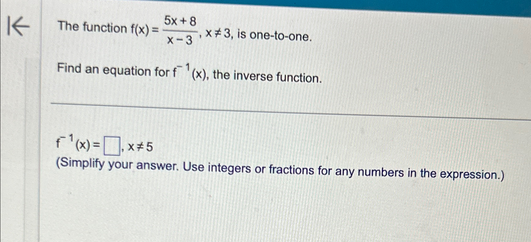 Solved The function f(x)=5x+8x-3,x≠3, ﻿is one-to-one.Find an | Chegg.com