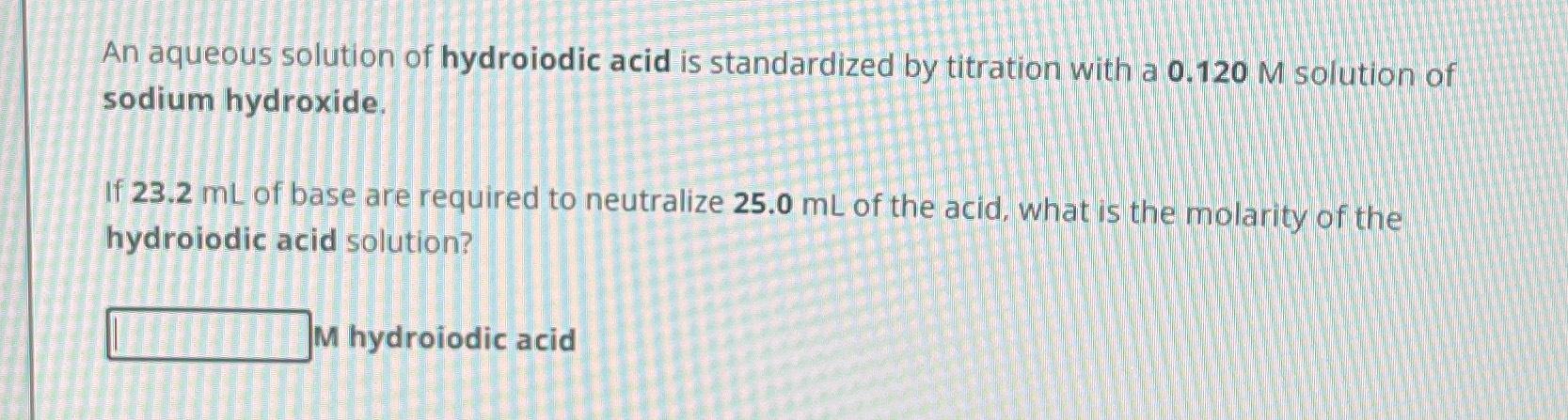 Solved An aqueous solution of hydroiodic acid is | Chegg.com