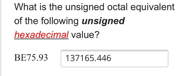 Solved What is the unsigned octal equivalent of the | Chegg.com