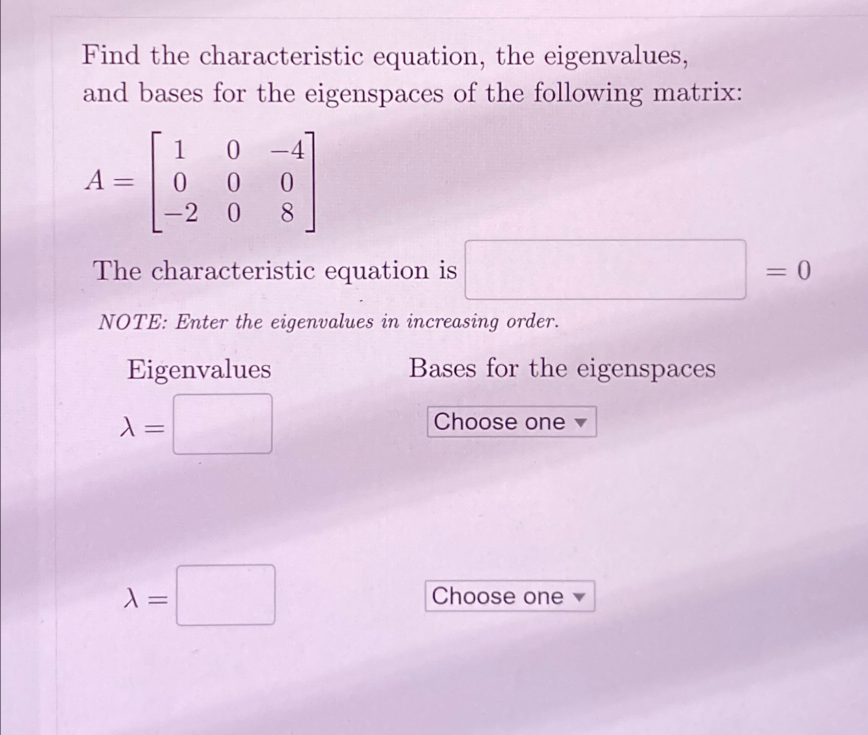 Solved Find the characteristic equation, the eigenvalues, | Chegg.com