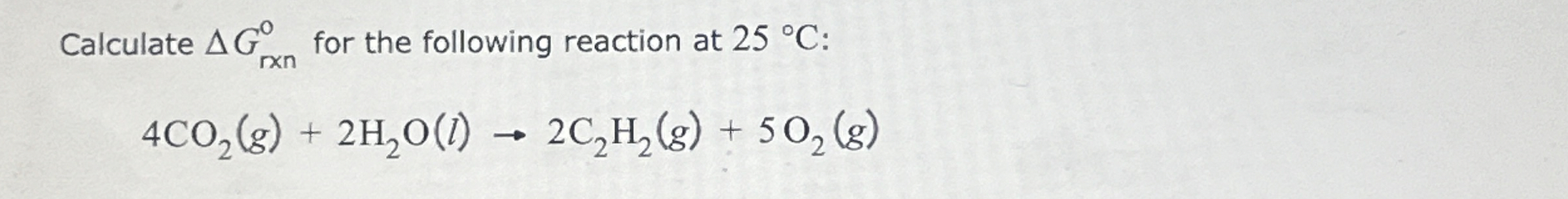 Solved Calculate ΔGr×n0 ﻿for the following reaction at 25°C | Chegg.com