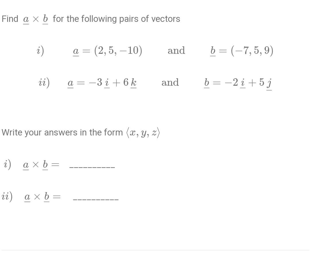 Solved Find a×b for the following pairs of vectors i) | Chegg.com