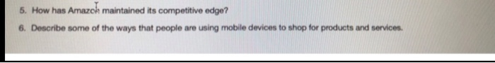 Solved 5. How has Amazok maintained its competitive edge? 6. | Chegg.com