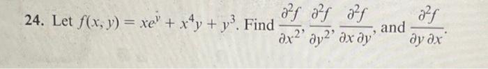 Solved 24. Let f(x,y)=xey+x4y+y3. Find | Chegg.com Solved 24. Let f(x,y)=xey+x4y+y3. Find | Chegg.com