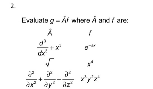 Solved 2. Evaluate g = Âf where Â and f are: f d3 + x3 -ax | Chegg.com