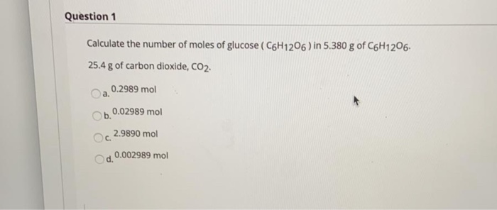 Solved Question 1 Calculate the number of moles of glucose | Chegg.com