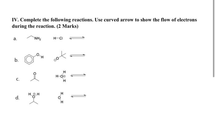 Solved IV. Complete the following reactions. Use curved | Chegg.com