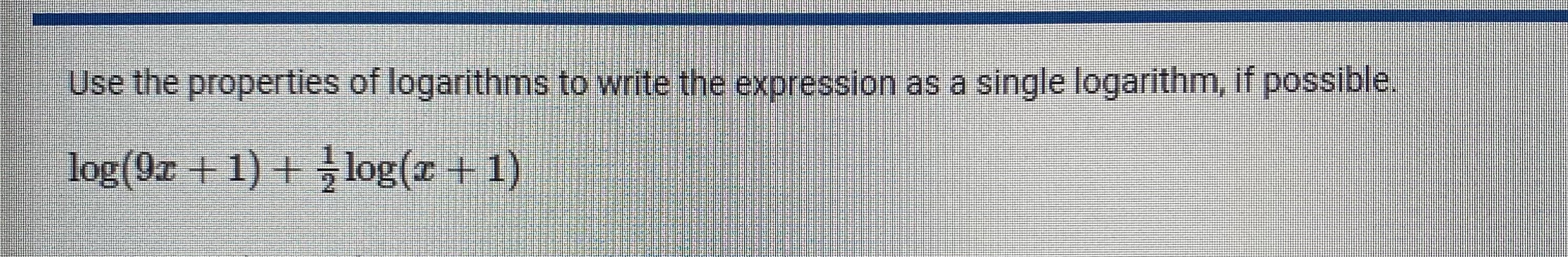 Solved Use the properties of logarithms to write the | Chegg.com