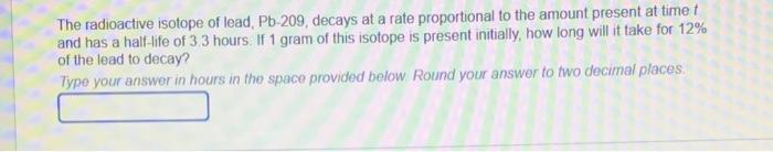 Solved The radioactive isotope of lead, Pb-209 decays at a | Chegg.com