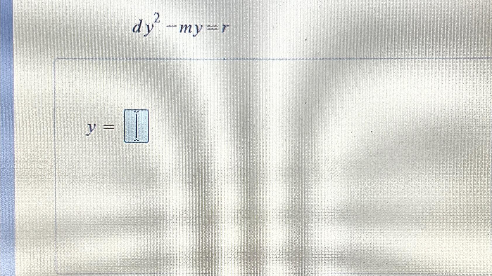 Solved dy2-my=ry= | Chegg.com