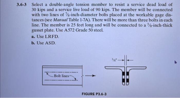 Solved 3.6-3 Select a double-angle tension member to resist | Chegg.com