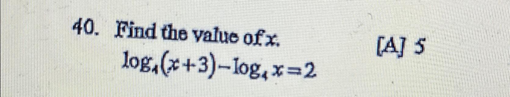 Solved Find the value of x.log4(x+3)-log4x=2 | Chegg.com