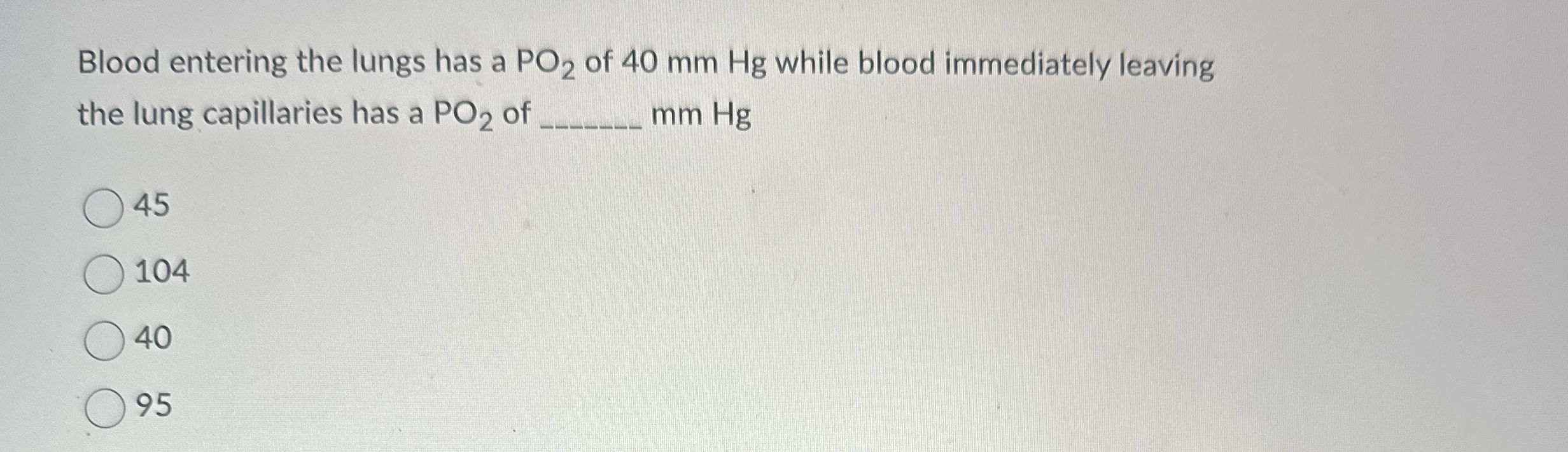 Solved Blood entering the lungs has a PO2 ﻿of 40 ﻿mm Hg | Chegg.com